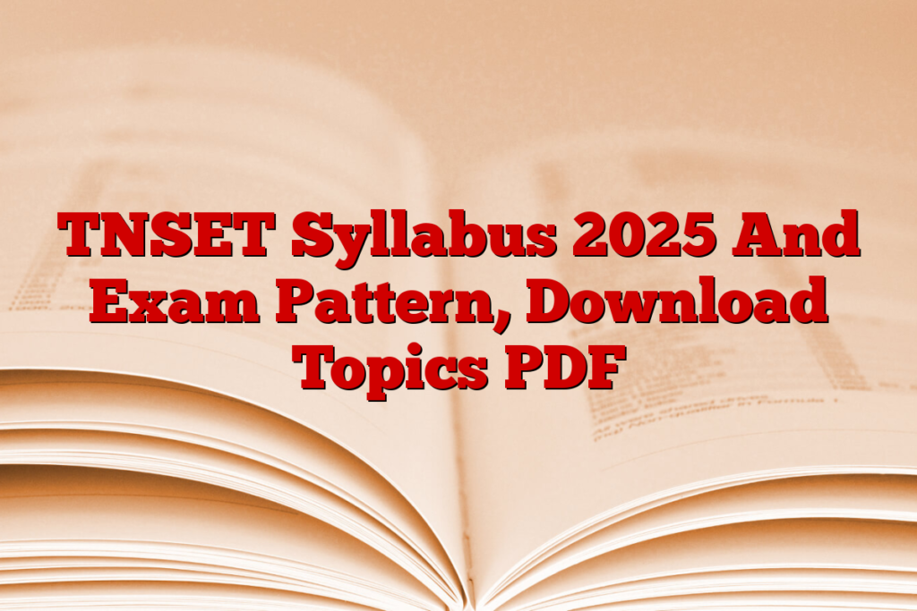 TNSET Syllabus 2025 And Exam Pattern, Download Topics PDF - StudyToper TNSET Syllabus 2025 And Exam Pattern, Download Topics PDF - StudyToper